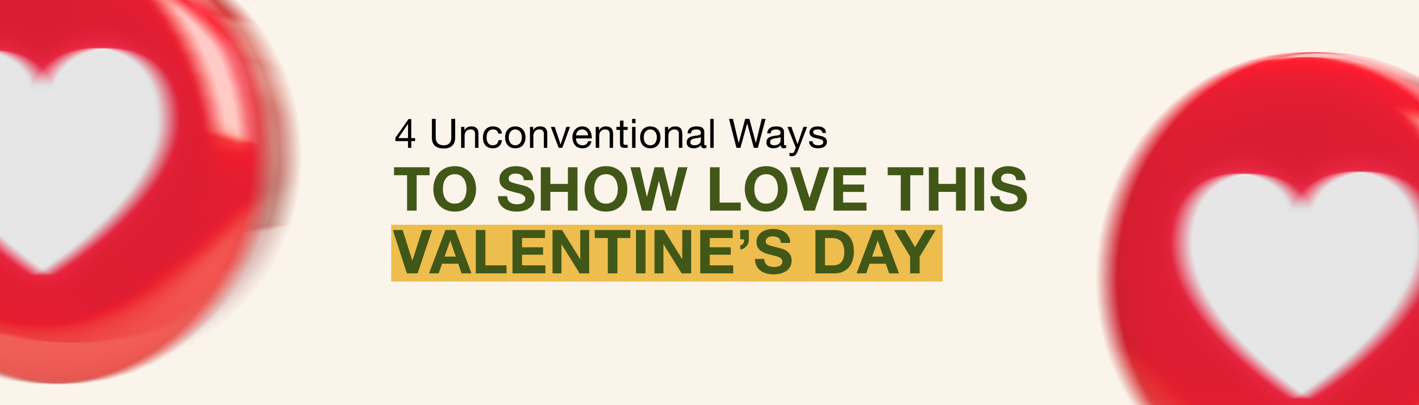 4 Unconventional Ways to Show Love This Valentine’s Day